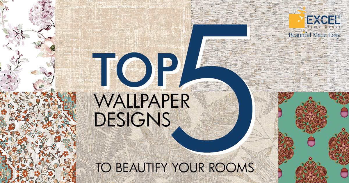 Top 5 Wallpaper Designs to Beautify Your Rooms